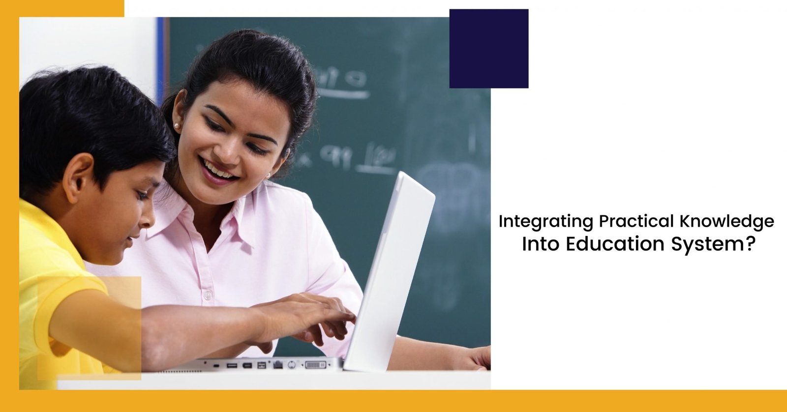 INTEGRATING PRACTICAL KNOWLEDGE INTO THE EDUCATION SYSTEM - Rahul Education